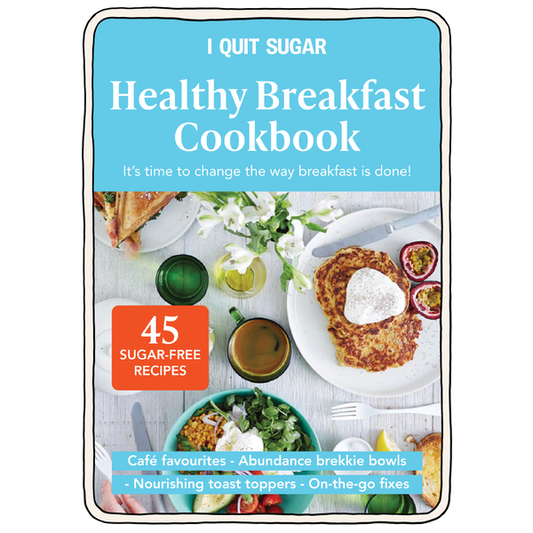 Healthy Breakfast Cookbook | Healthy Breakfast Recipes by I Quit Sugar